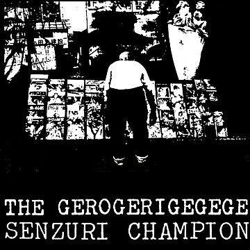 "The Gerogerigegege Senzuri Champion" Essential T-Shirt for Sale by ...