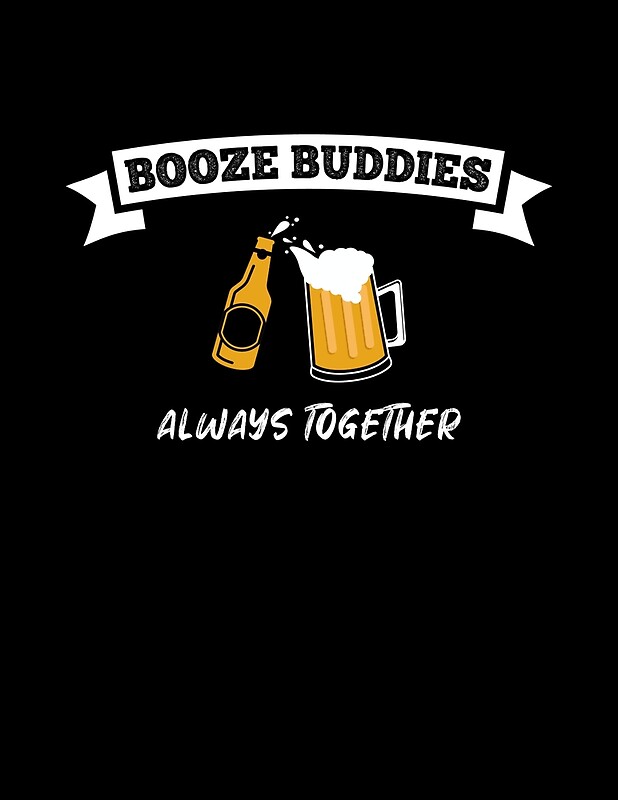 "Booze Buddies always together" by Sapnastudio | Redbubble