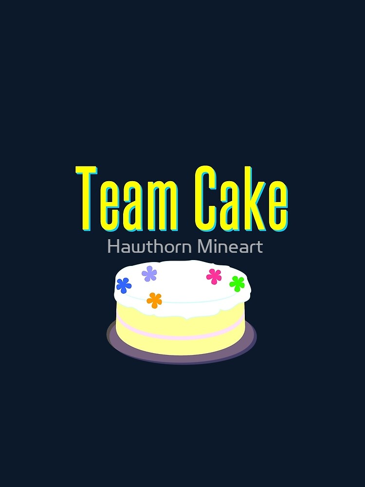 "Team Cake" by Hawthorn Mineart | Redbubble