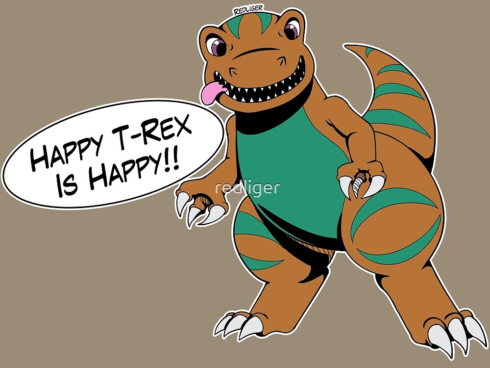 "Happy T-Rex is Happy" by redliger | Redbubble
