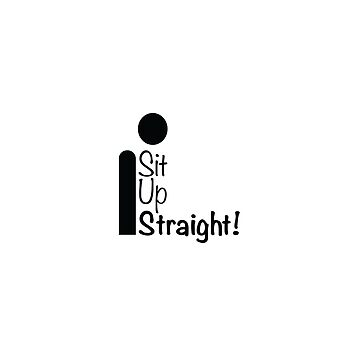 "Sit Straight- Reminder" Sticker for Sale by sidd999 | Redbubble