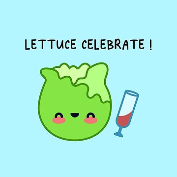 "Lettuce Celebrate (Cute kawaii Lettuce)" Poster for Sale by ...