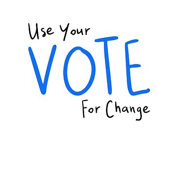 "Use Your Vote For Change" Sticker for Sale by Lois Eastlund | Redbubble