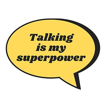 "Talking Is My Superpower" Sticker for Sale by IBMClothing | Redbubble