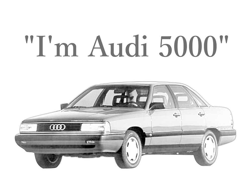 I m Audi 5000 By TheDJK Redbubble i-m-audi-5000-by-thedjk-redbubble