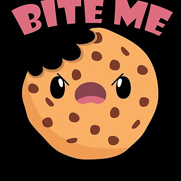 " Funny Bite Me Chocolate Chip Cookie" Sticker for Sale by cowpie ...