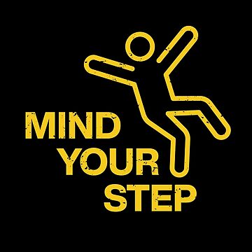 "Mind Your Step" Sticker for Sale by sundayshapes | Redbubble