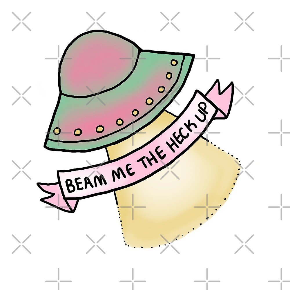 "beam me tf up (swear free)" by geothebio | Redbubble