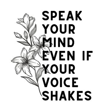 "Speak your mind even if your voice shakes" Sticker for Sale by lolora ...