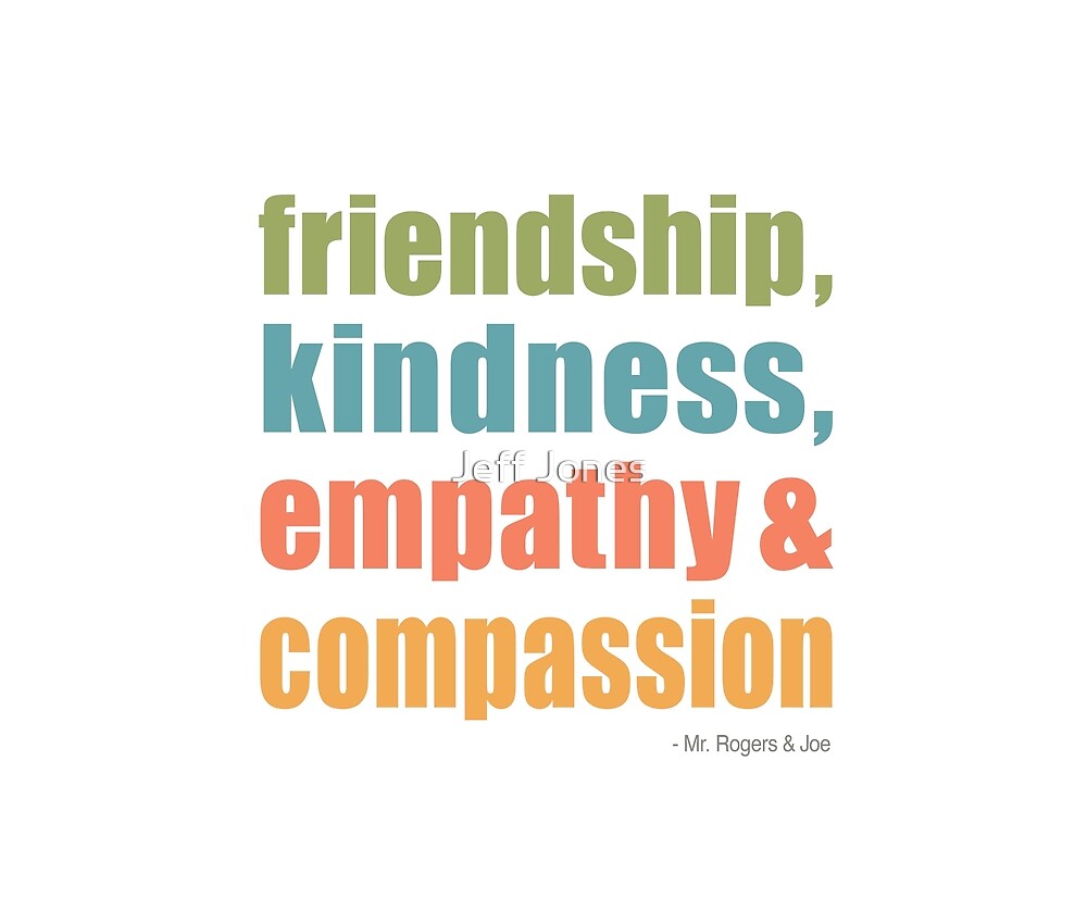 "friendship, kindness, empathy, compassion" by Jeff Jones | Redbubble