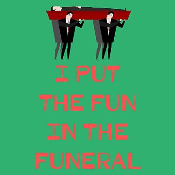 "I Put The Fun In The Funeral T-Shirt" Sticker for Sale by ZANKELLO ...