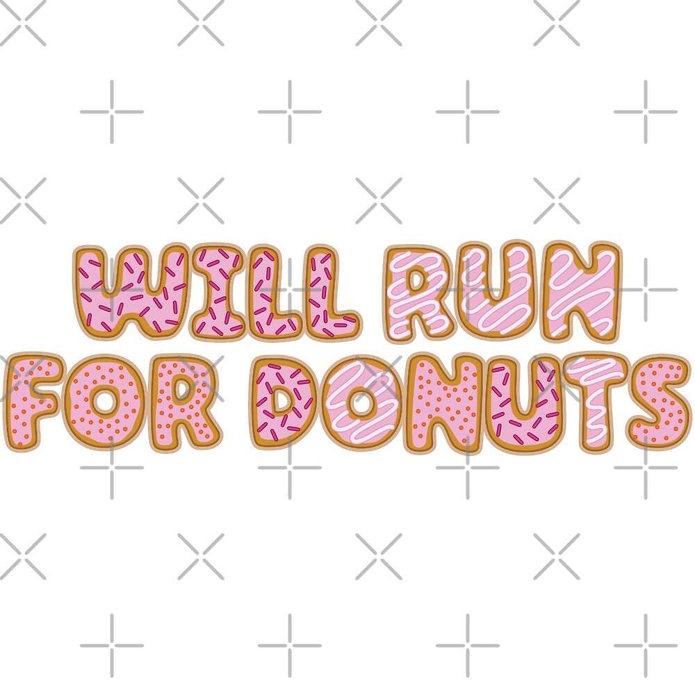 "Will Run For Donuts Funny Quote" by Hayley-Adams | Redbubble
