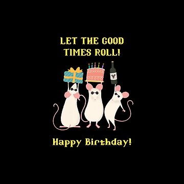"Let The Good Times Roll! Happy Birthday" Greeting Card for Sale by ...