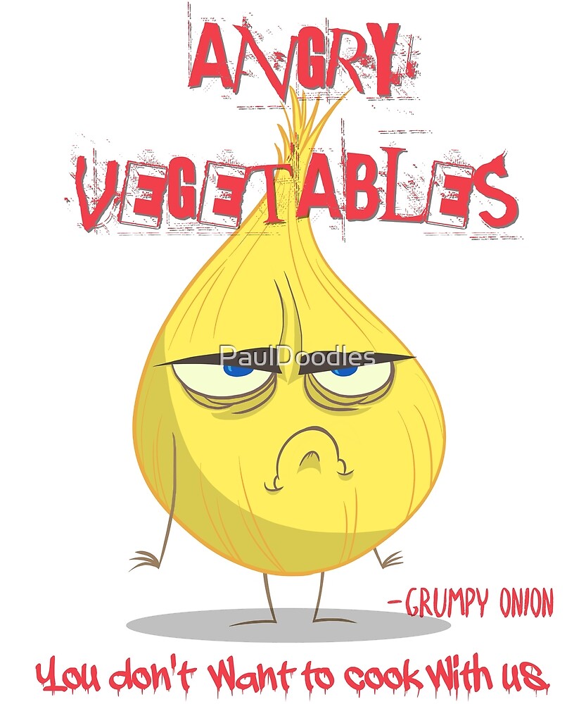 "Grumpy Onion Angry Vegetables - Eat Us If You Dare!" by PaulDoodles ...