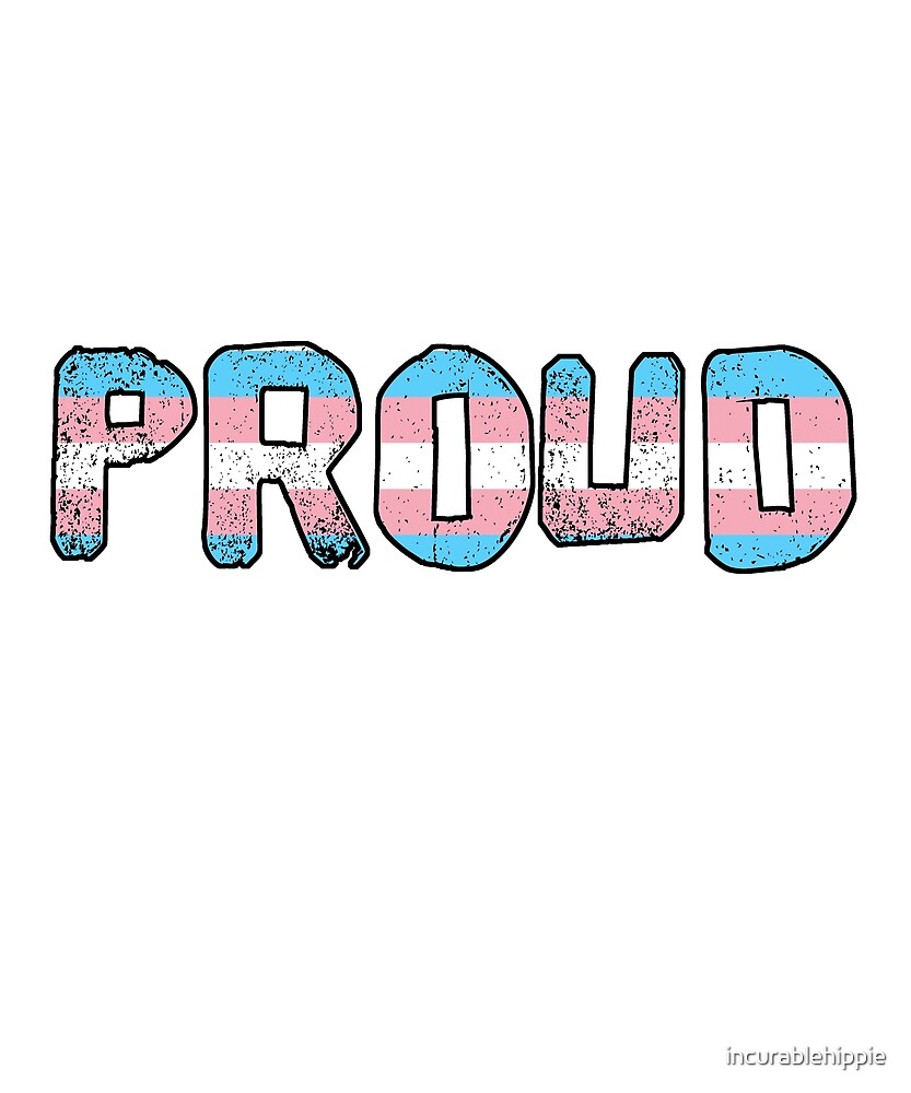 "PROUD trans flag LGBTQ" by incurablehippie | Redbubble
