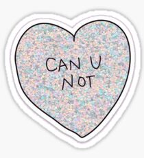Can U Not: Stickers | Redbubble