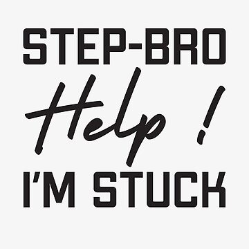"Step Bro Help Im Stuck , gift for step Brother, Brother, Step Bro Help ...