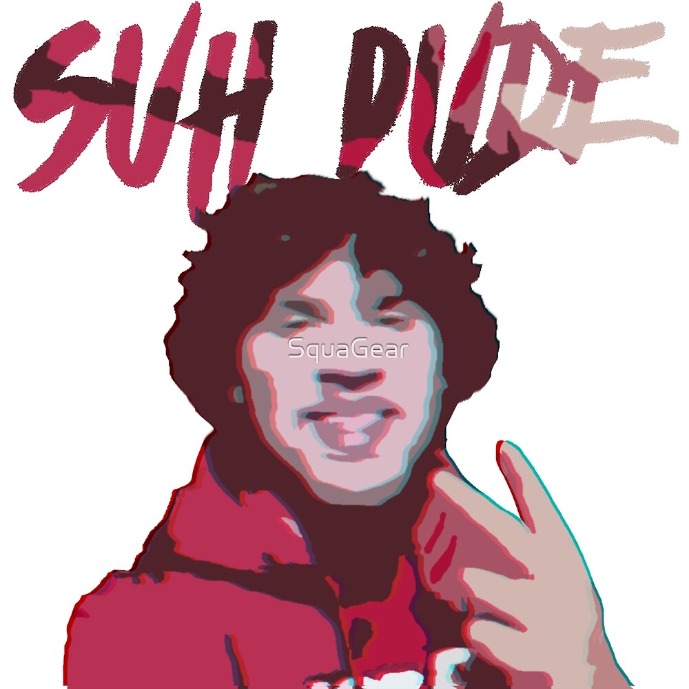 "Suh Dude " by SquaGear | Redbubble