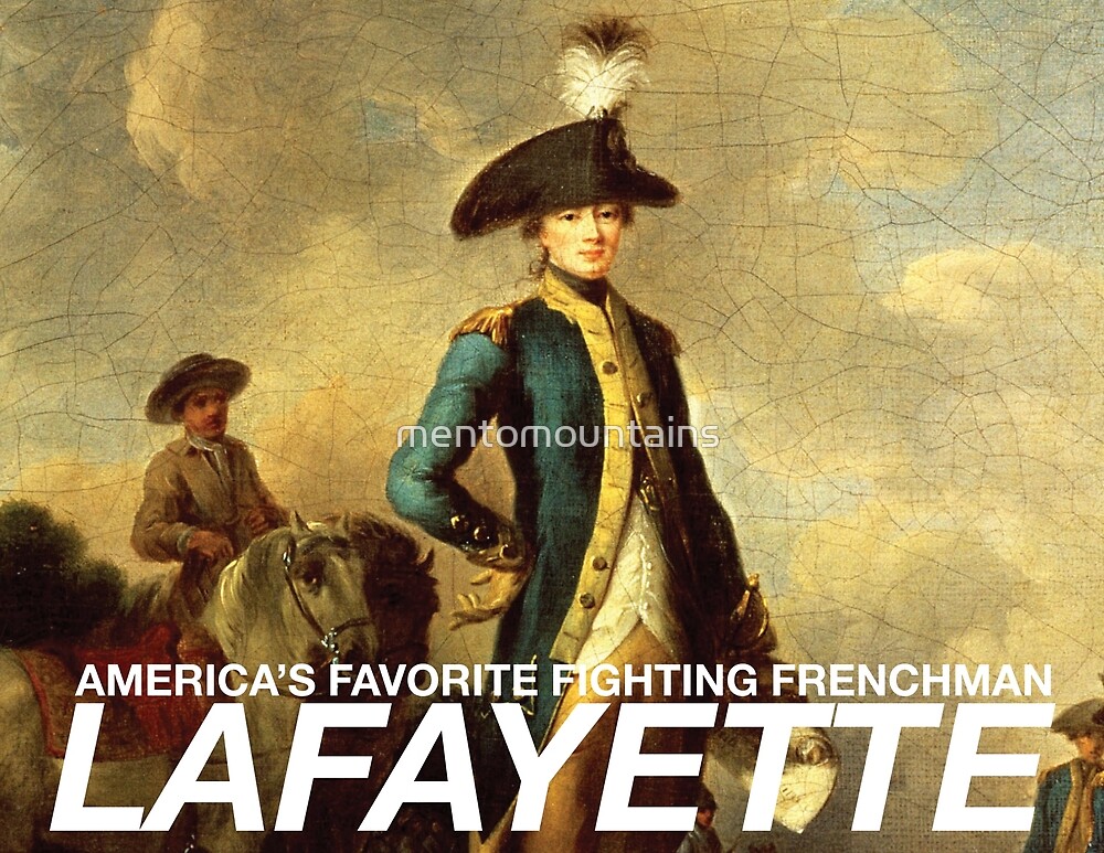 "America's favorite fighting Frenchman — Lafayette!" by mentomountains ...