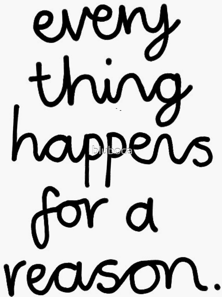 "Everything Happens For A Reason" Sticker by bluboca | Redbubble