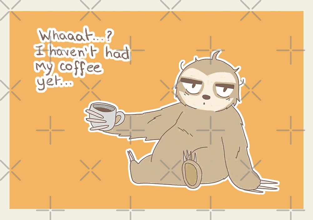 "Cute Lazy Sloth With Coffee illustration Hand Drawing" by MariOyama ...