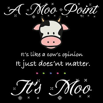 "A Moo Point Cow's Opinion Doesn't Matter It's Moo" Classic T-Shirt for ...
