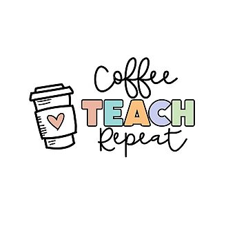 "Coffee Teach Repeat " Sticker for Sale by saa013 | Redbubble