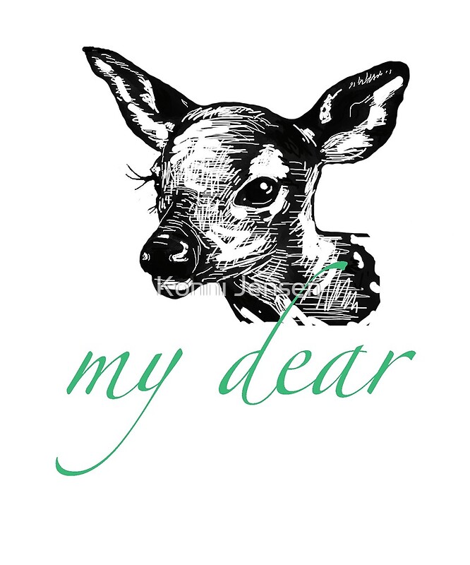 "My dear/deer" by Konni Jensen | Redbubble