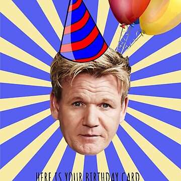 "funny gordon ramsay birthday" Greeting Card for Sale by Cool Stuff ...