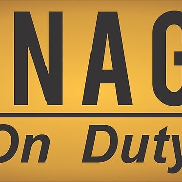 "Manager On Duty" Poster for Sale by AgileFega | Redbubble
