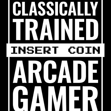 "Classically Trained Arcade Gamer" Art Board Print for Sale by ...