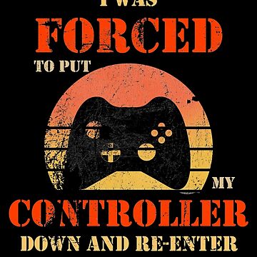 "If you can read this I was forced to put my controller down and re ...