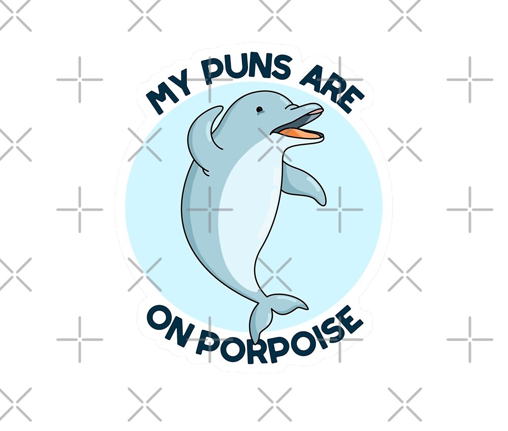 "My Puns are on Porpoise" by 14Smith15 | Redbubble