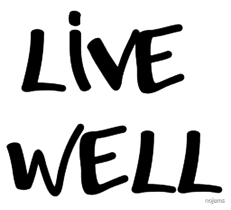 "Live Well (Pt. 2)" by nojams | Redbubble