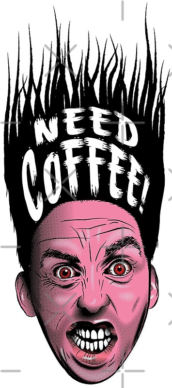 "Need Coffee!" by GraficBakeHouse | Redbubble