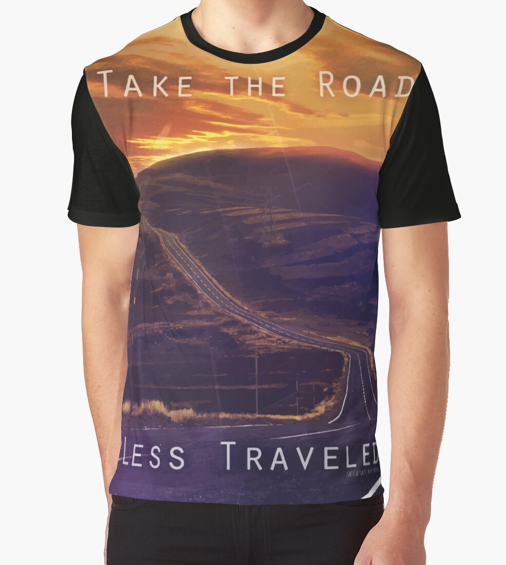 "Take the road less traveled" Graphic T-Shirts by C.J. Jackson | Redbubble