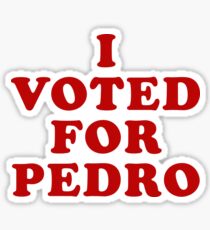 Vote for Pedro Stickers | Redbubble