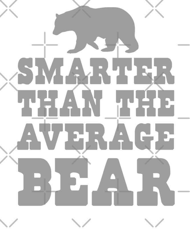 "Smarter than the average bear" by goodtogotees | Redbubble