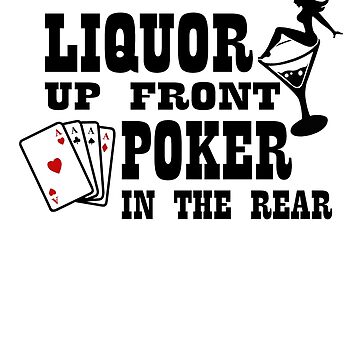 "Liquor up front poker in the rear" Essential T-Shirt for Sale by ...