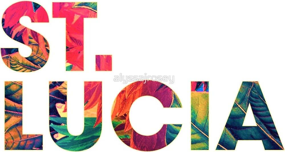 "St. Lucia" by alyssajrosey | Redbubble