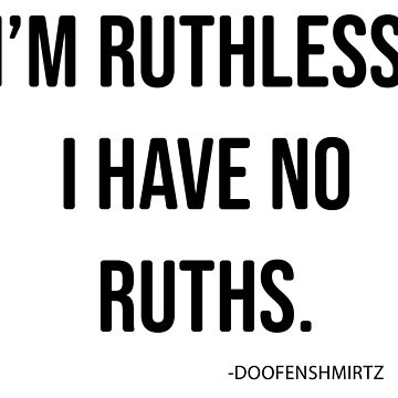 "I'm ruthless I have no ruths Doofenshmirtz quote from Phineas and Ferb ...