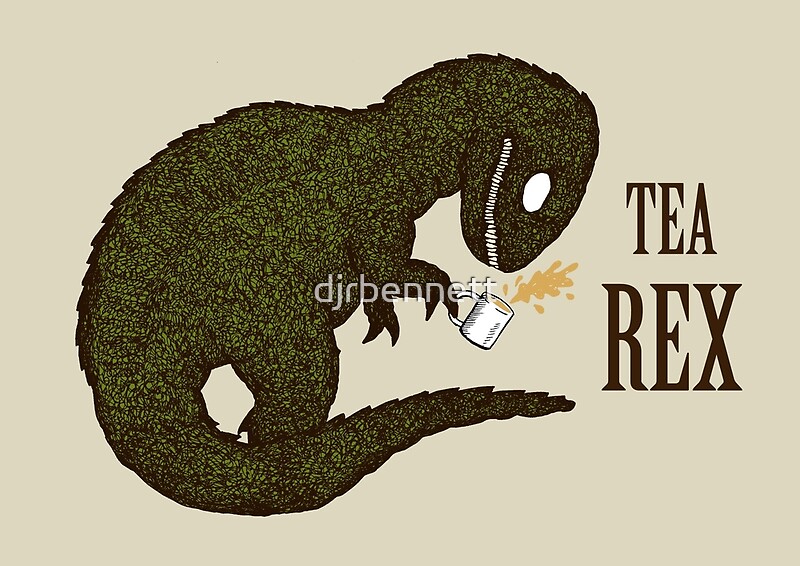 "Tea Rex" by djrbennett | Redbubble