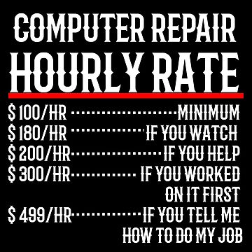 "Computer Repair Hourly Rate" Poster for Sale by TeesYouWant | Redbubble