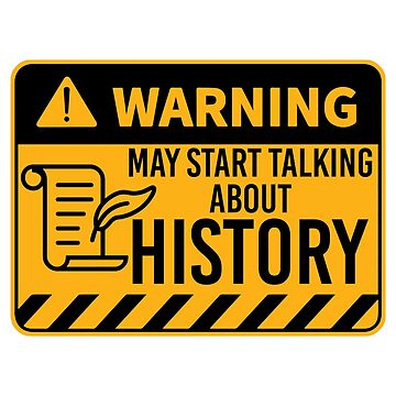 "warning may start talking about history" Sticker for Sale by ...