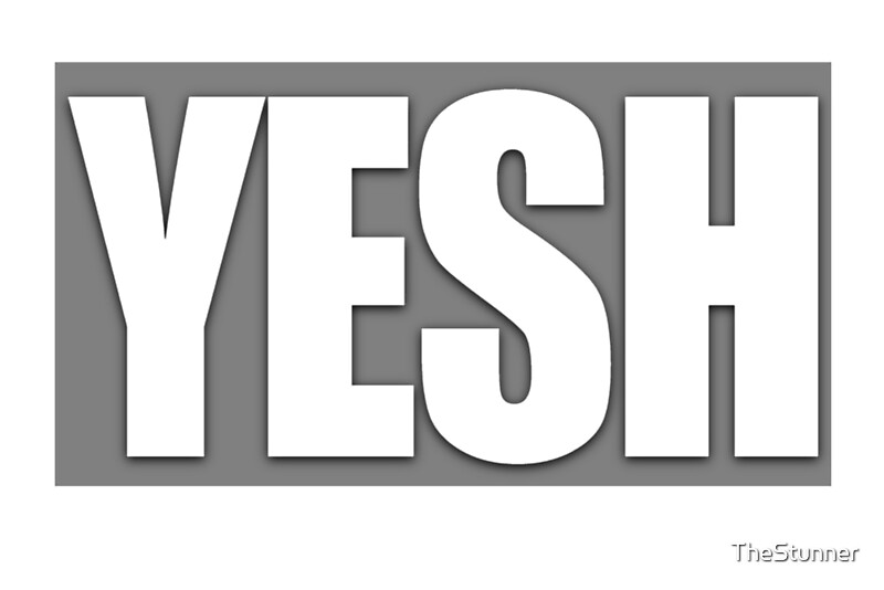 "YESH" by TheStunner | Redbubble