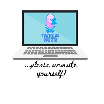 "You're on mute - please unmute yourself" Essential T-Shirt for Sale by ...