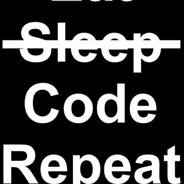 "Eat, No Sleep, Code, Repeat" Sticker for Sale by ollerhll | Redbubble