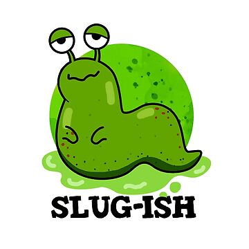 "Slug-ish Funny Sluggish Slug Puns " Greeting Card for Sale by ...