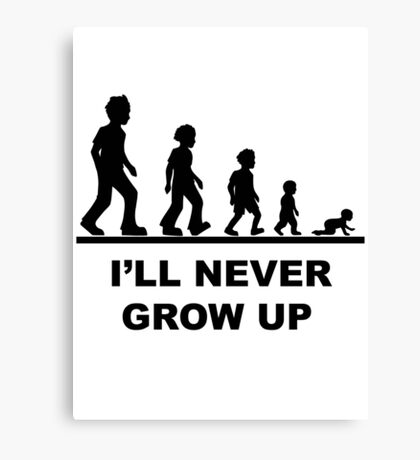 Never Grow Up: Canvas Prints | Redbubble