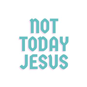 "Not today Jesus" Sticker by SemirRM | Redbubble